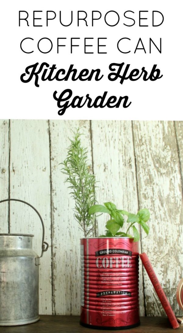 Repurposed Coffee Can Kitchen Herb Garden - Knick of Time